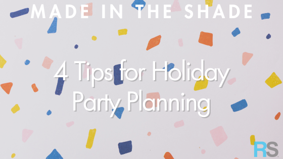 4 Tips for Holiday Party Planning | Made in the Shade | Redi Shade