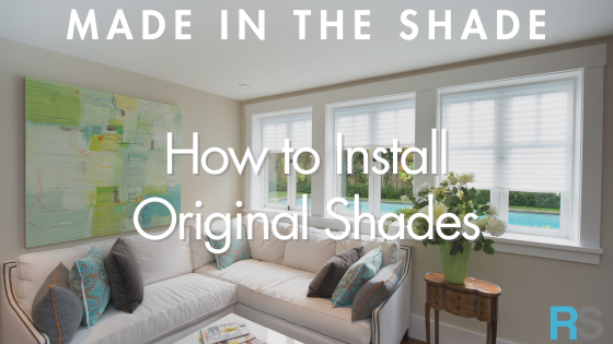 How to Install Original Shades | Made in the Shade Blog | Redi Shade