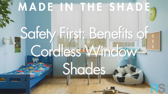 Safety First: Benefits of Cordless Window Shades | Made in the Shade ...